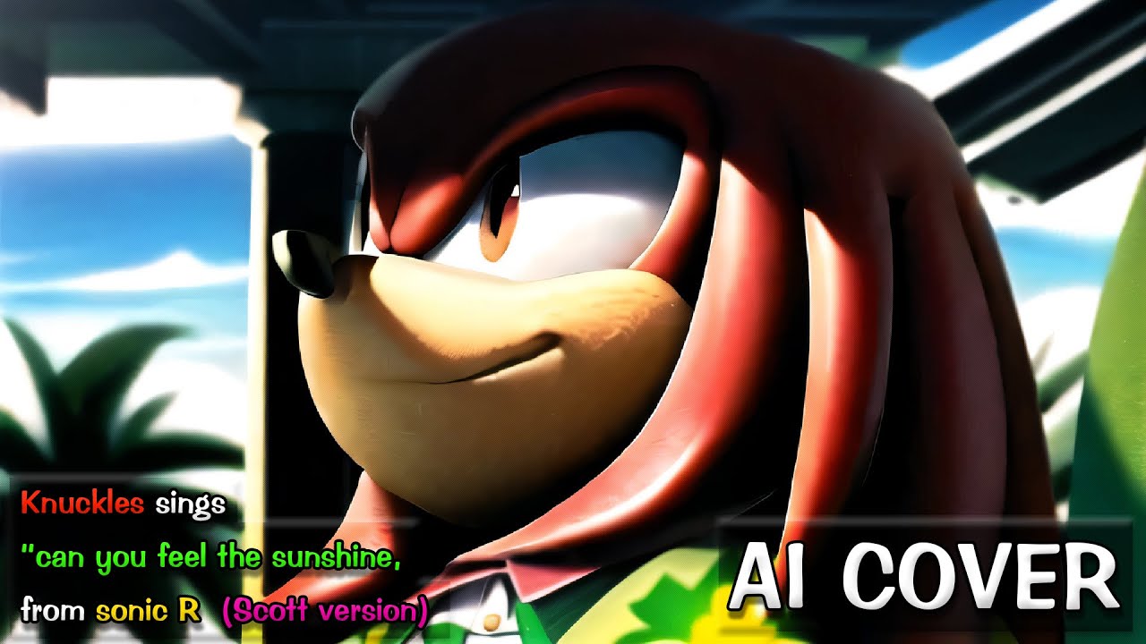 Knuckles sings "can you feel the sunshine", from sonic R (Scott ver.) # ...
