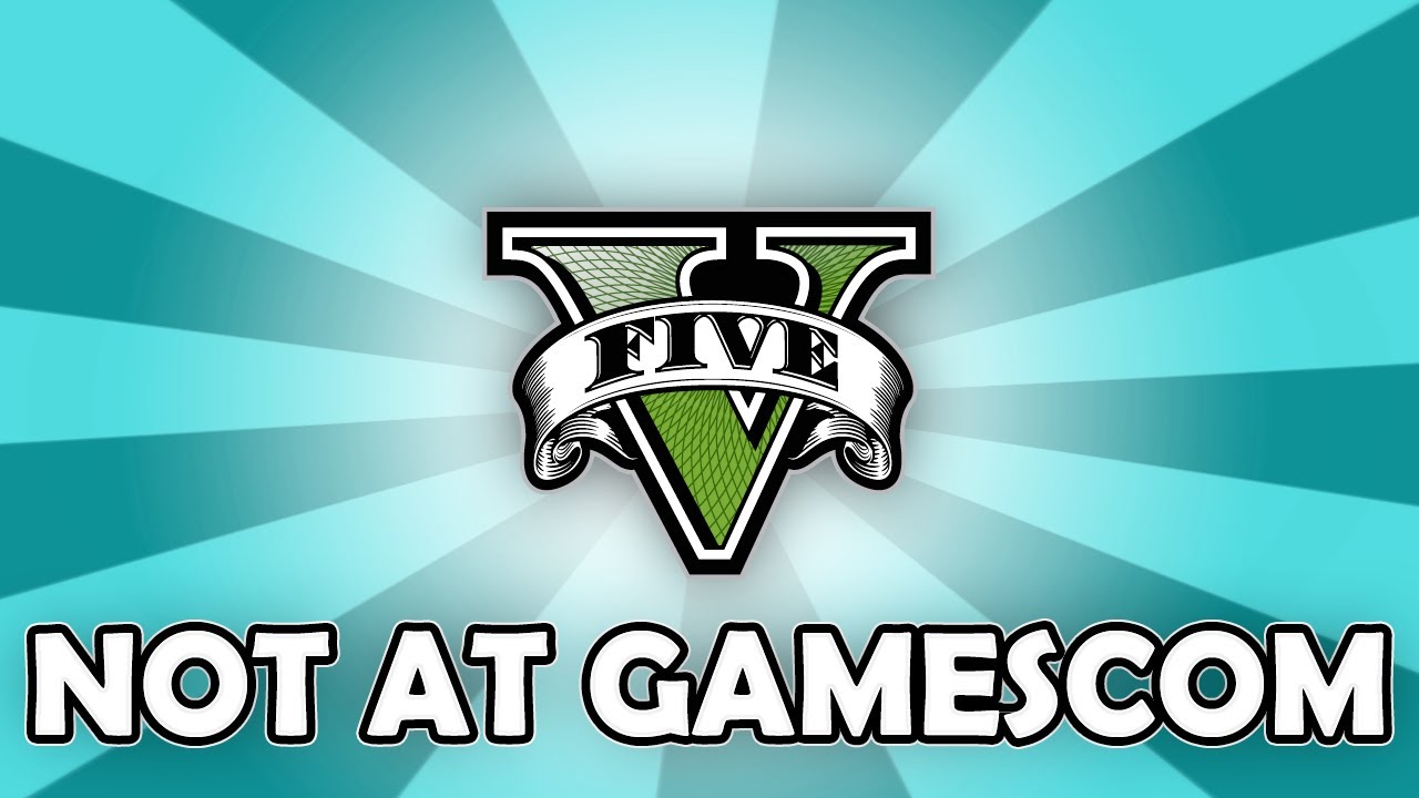 GTA V - NOT AT GAMESCOM! - YouTube