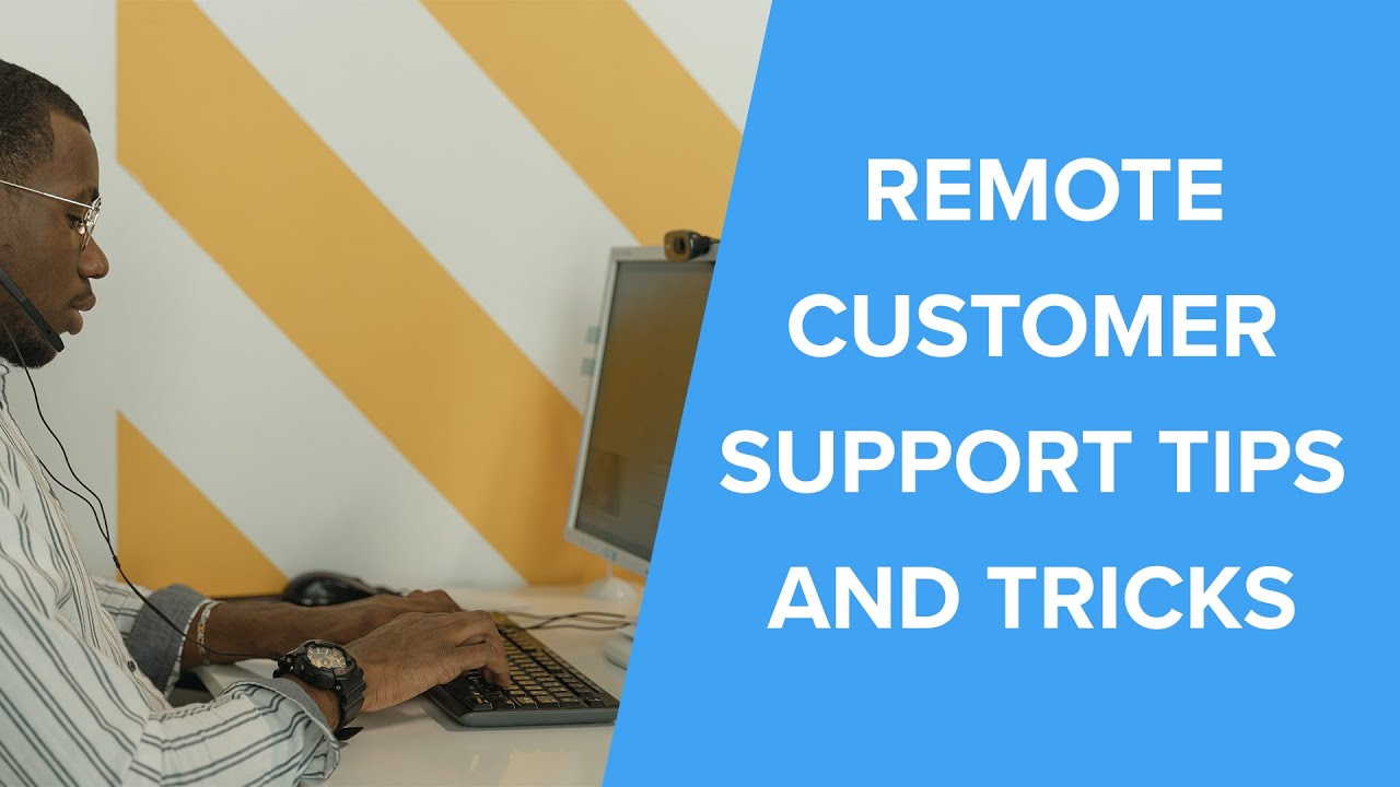 6 Tips and Tricks to Improve Your Remote Customer Support | Benefits of ...