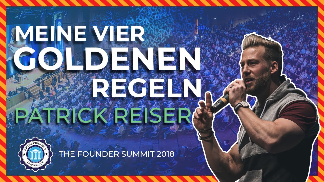 MEINE 4 GOLDENEN REGELN - Patrick Reiser - Founder Summit 2018 ...