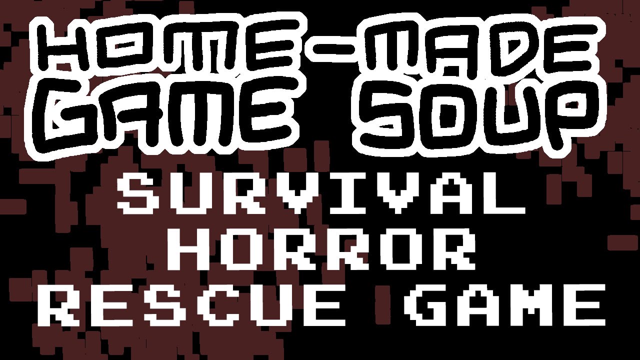 Homemade Game Soup 4 Survival Horror Rescue Game YouTube homemade-game-soup-4-survival-horror-rescue-game-youtube