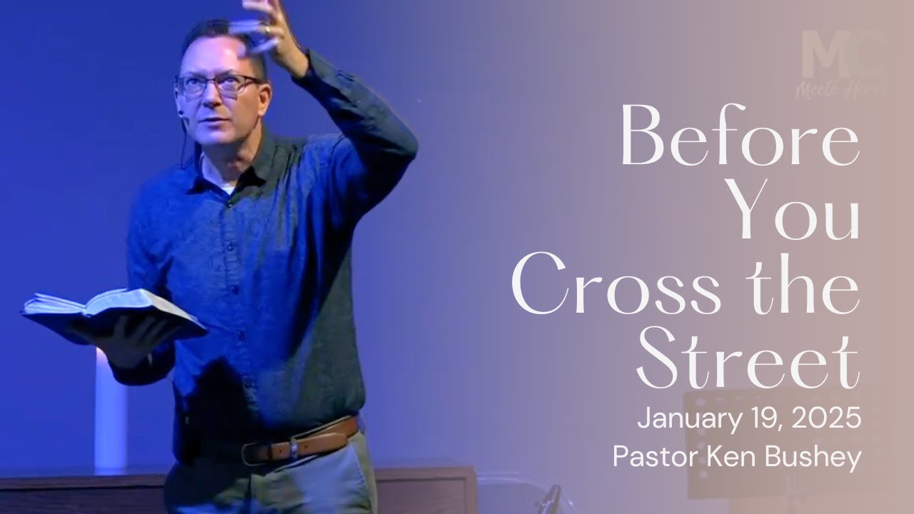 First, Before You Cross the Street | Pastor Ken Bushey | January 19 ...