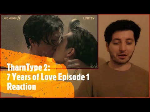 TharnType 2: 7 Years of Love || Episode 1 Reaction