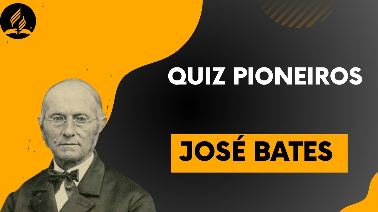 QUIZ PIONEIROS ADVENTISTAS - JOSÉ BATES - YouTube