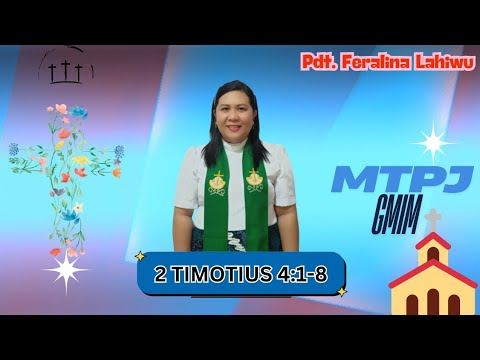 KHOTBAH 2 TIMOTIUS 4:1-8. Penuhilah Panggilan Pelayananmu. MTPJ GMIM ...