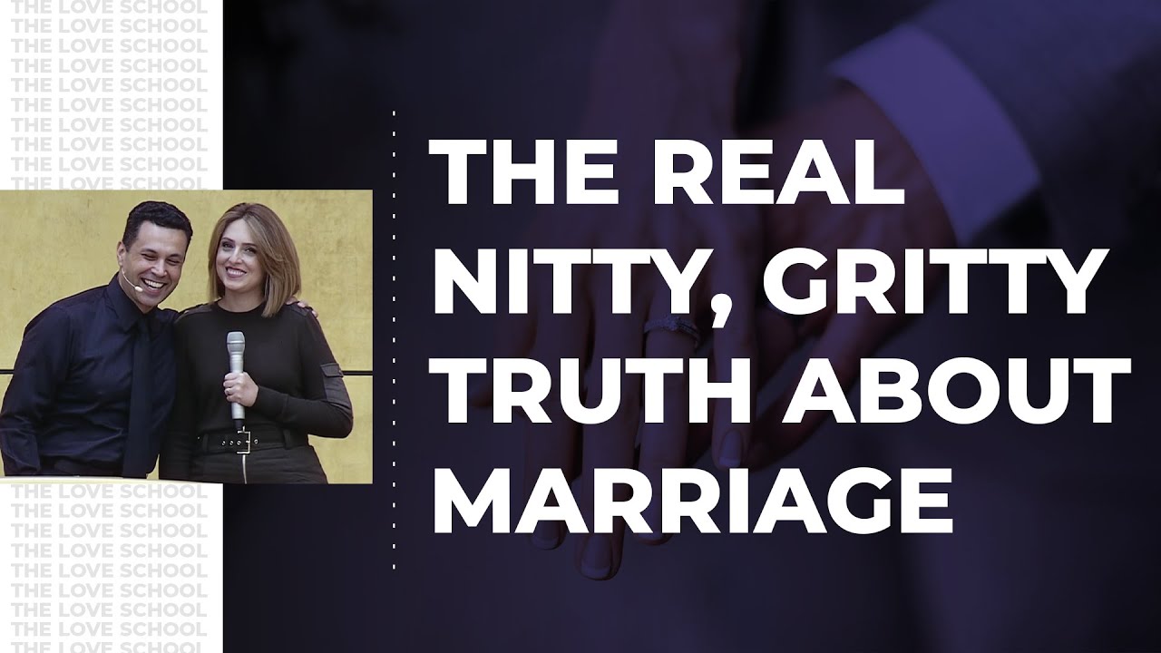 THE REAL NITTY, GRITTY TRUTH ABOUT MARRIAGE - YouTube