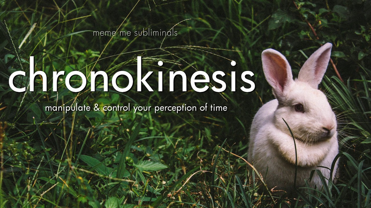 chronokinesis: manipulate & control time - Subliminal Affirmations ...
