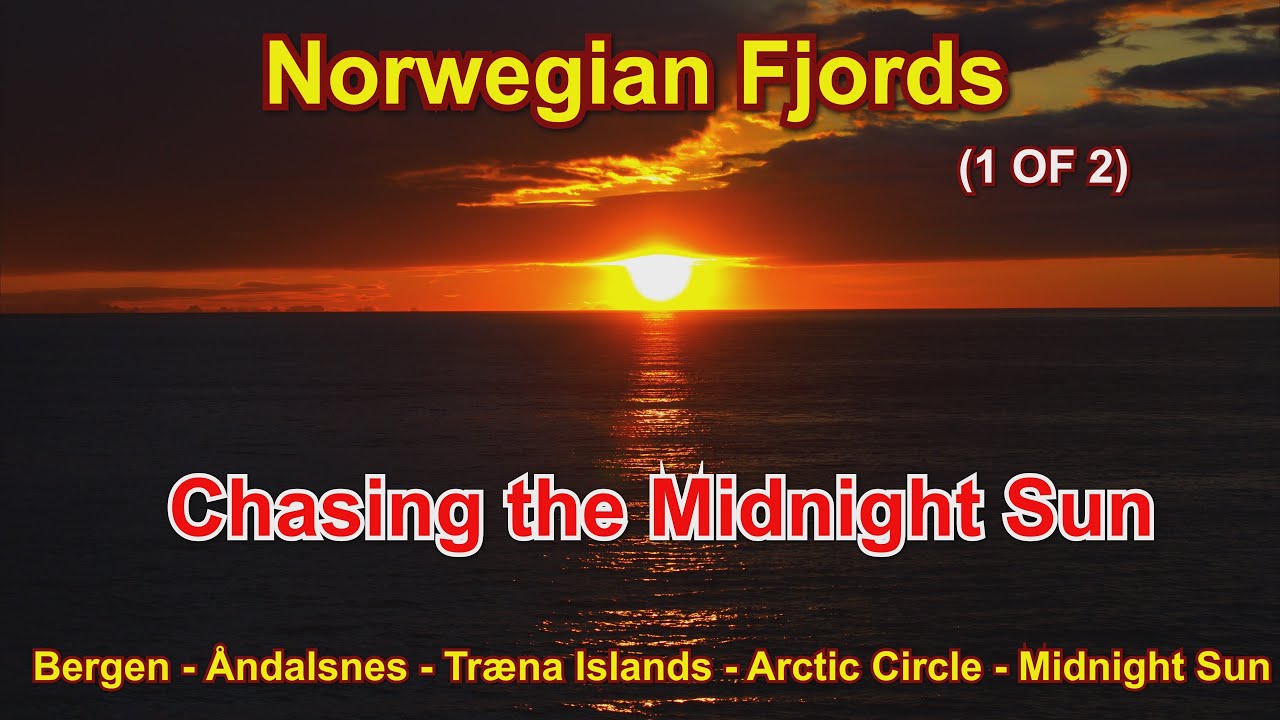 "Chasing the Midnight Sun," Norwegian fjords (1 OF 2): from Bergen to ...