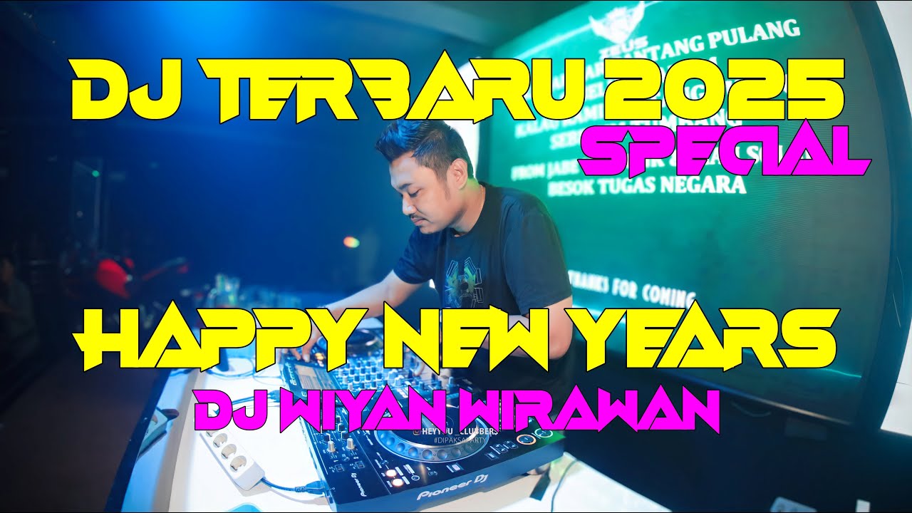 DJ TERBARU 2025 (SPECIAL NEW YEARS) - DJ WIYAN WIRAWAN - YouTube