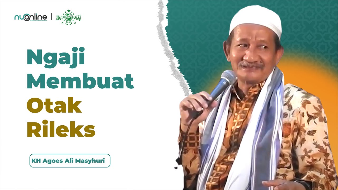 Ngaji Bisa Membuat Otak Kita Rileks | KH Agoes Ali Masyhuri (Gus Ali ...