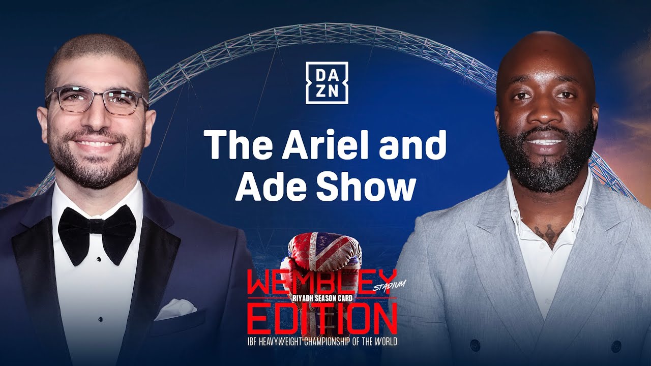 THE ARIEL AND ADE SHOW | EPISODE 1: RIYADH SEASON WEMBLEY EDITION ...