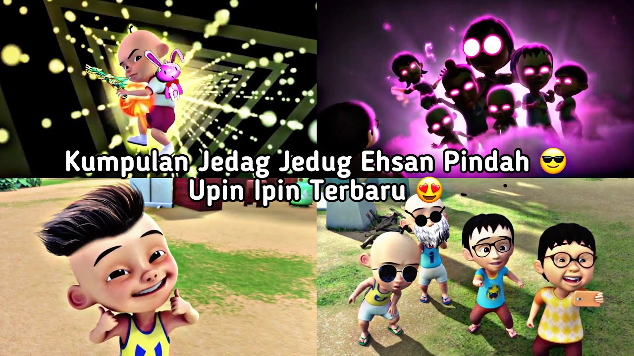 kumpulan jedag jedug upin ipin ehsan pindah terbaru 🔥 - YouTube