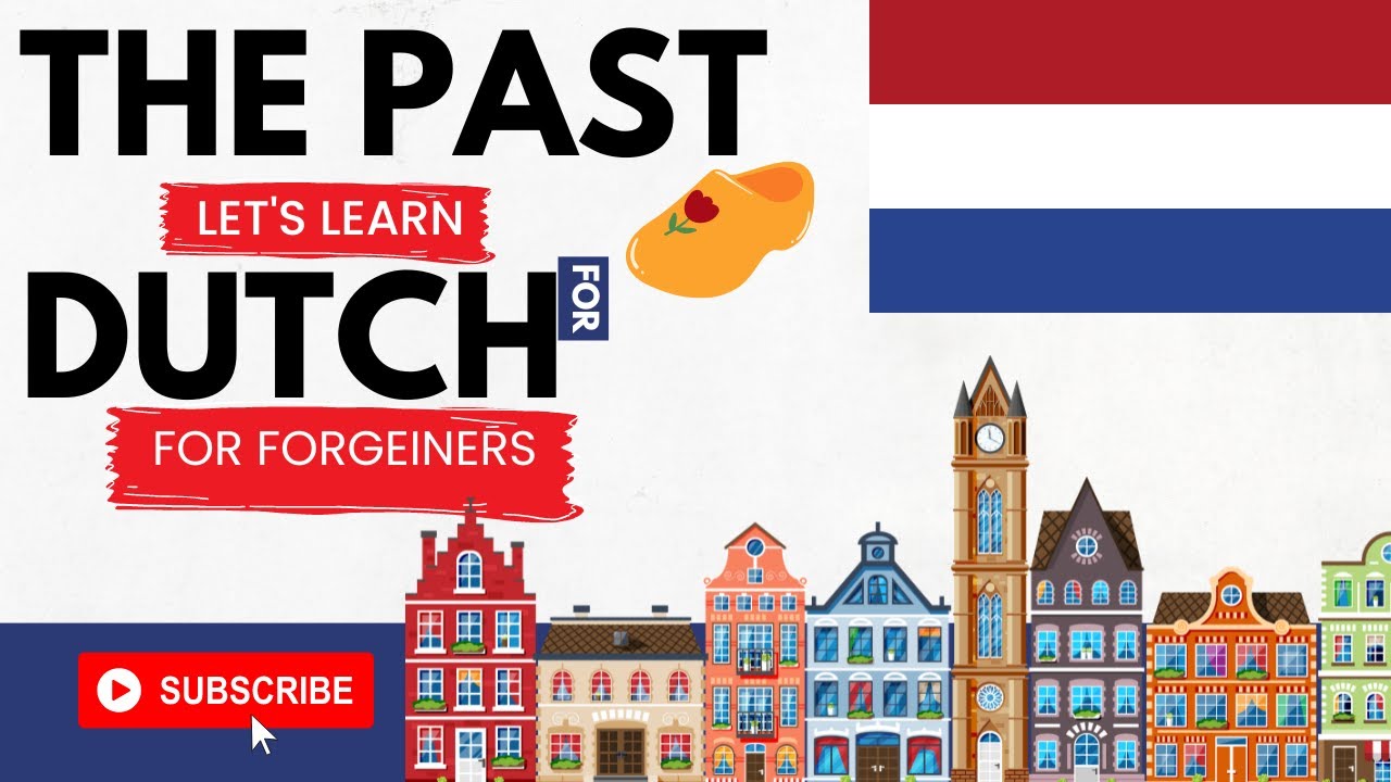 The PAST in DUTCH - Verleden tijd. Tips for the irregular verbs A2/B1 ...