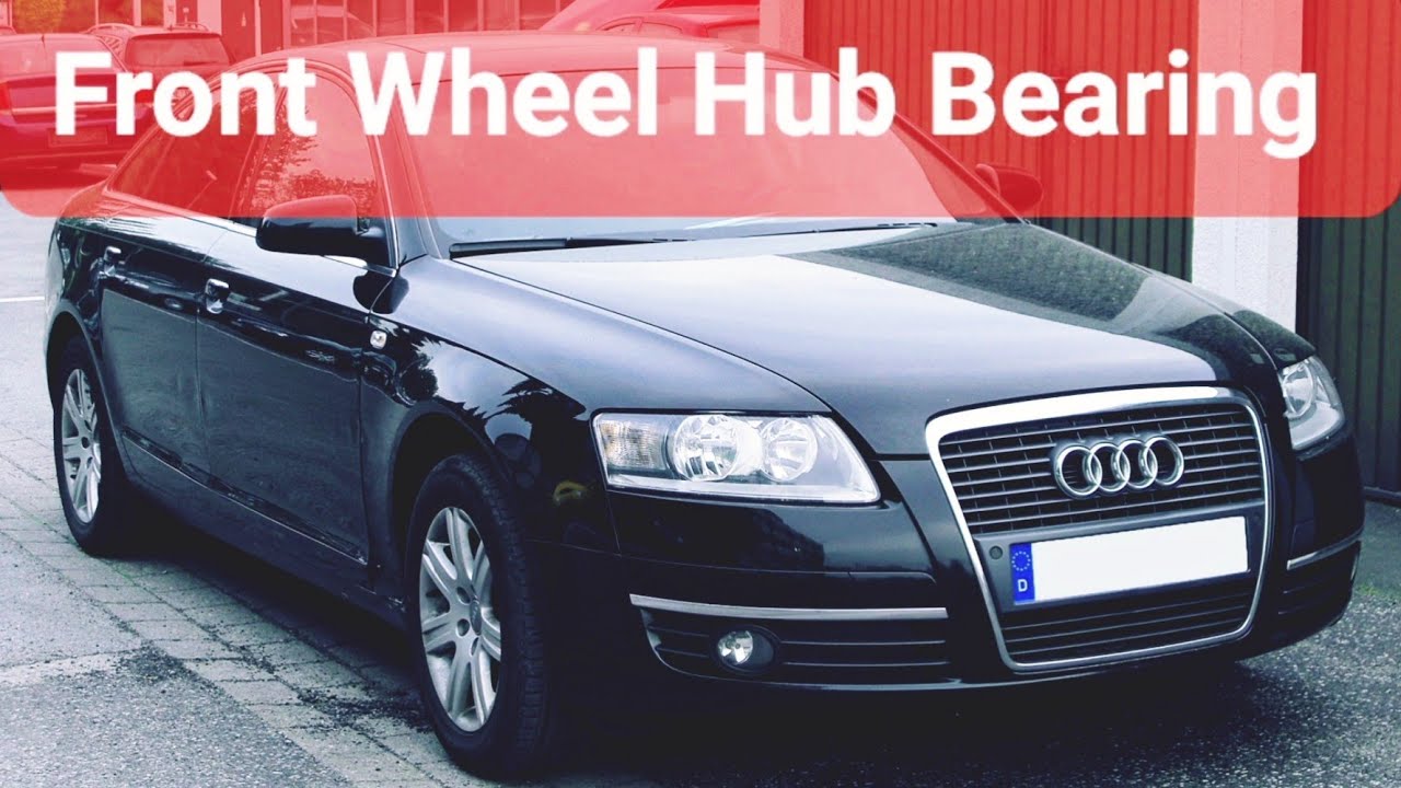 Audi A6 C6 2004-2011 Front Wheel Hub Bearing Replacement - YouTube