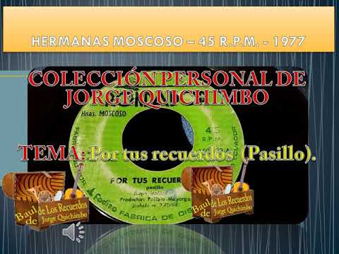 HERMANAS MOSCOSO - POR TUS RECUERDOS (Pasillo) 45 R.P.M. - 1977 - YouTube
