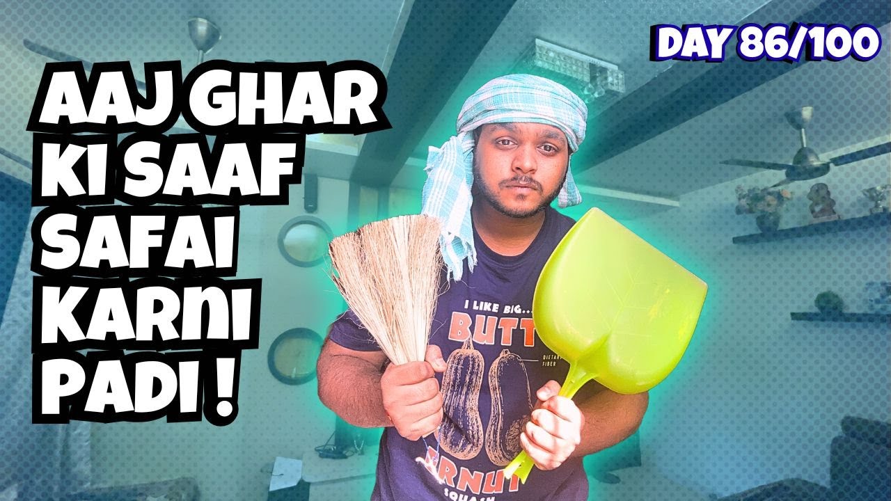 AAJ Ghar ki Saaf Safai Karni Padi ! | Vlog Day 86/100 - YouTube