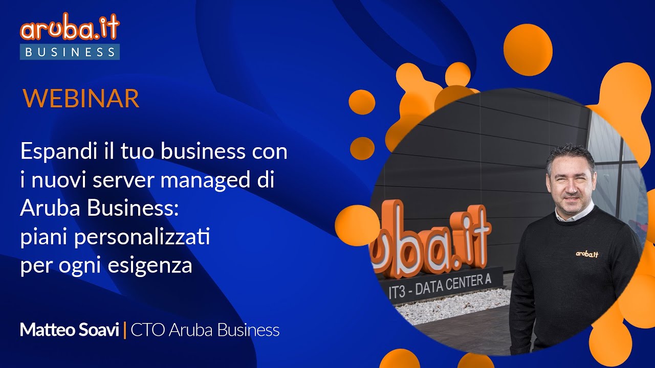 Webinar | Espandi il tuo business con i nuovi server managed di Aruba ...