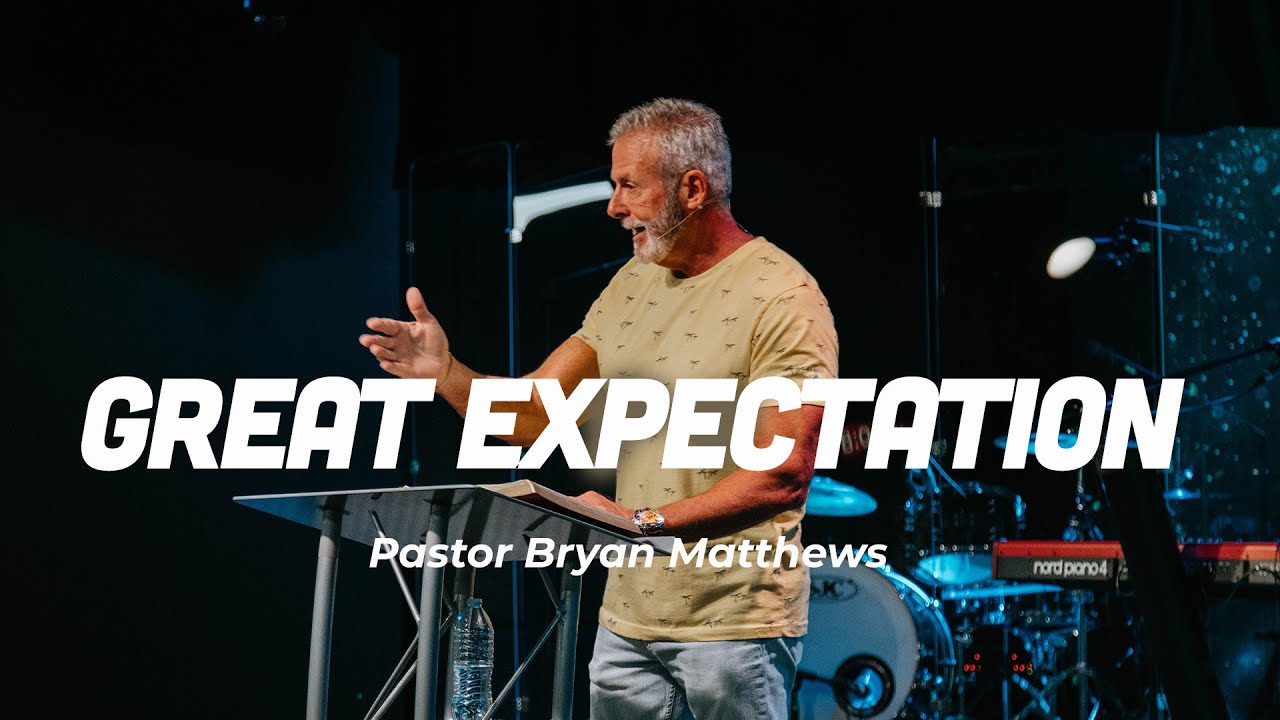 Great Expectation | Pastor Bryan Matthews | New Life Church - YouTube