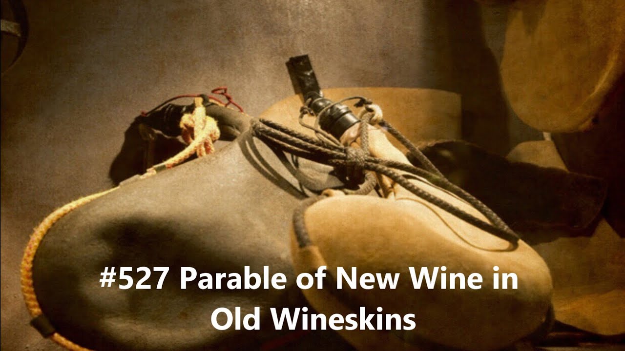 #527 Parable of New Wine in Old Wineskins CC - YouTube