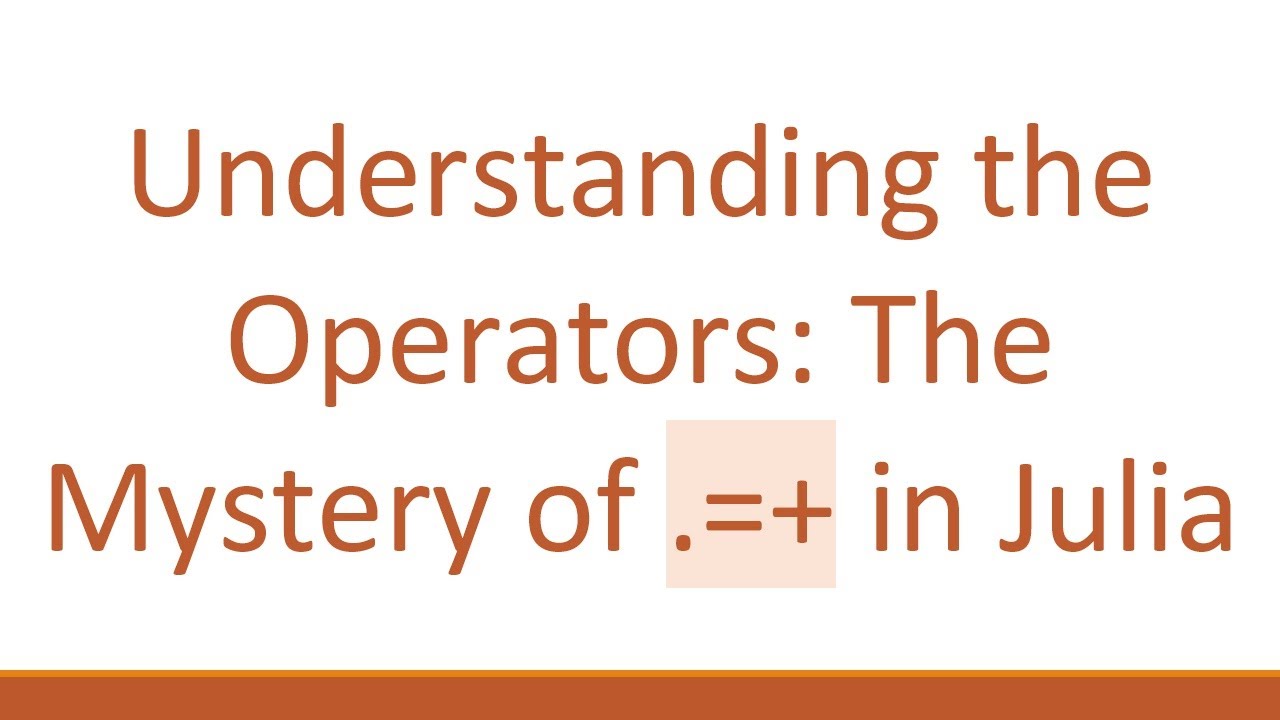 Understanding the Operators: The Mystery of .=+ in Julia - YouTube
