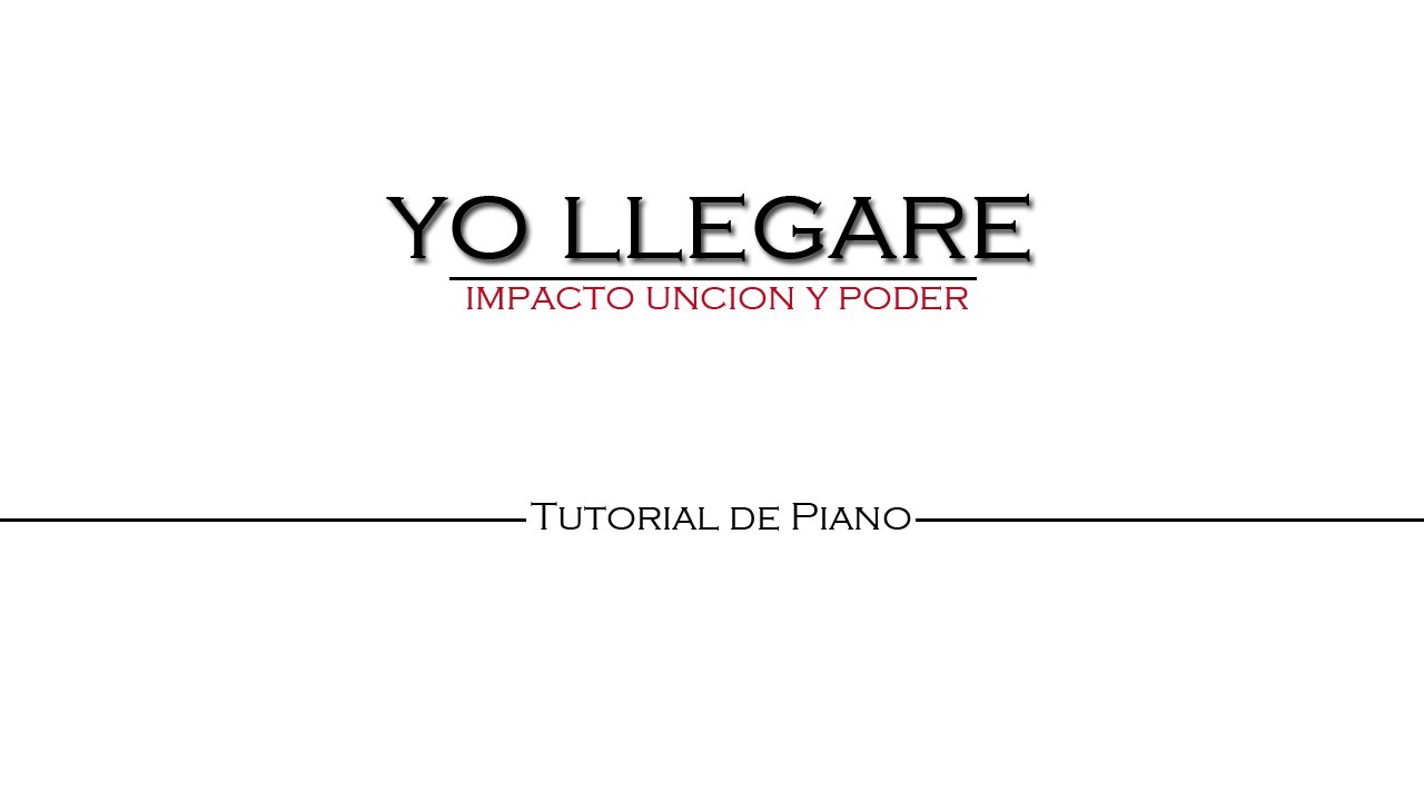 YO LLEGARE - Impacto Uncion y Poder (Piano Tutorial) - YouTube