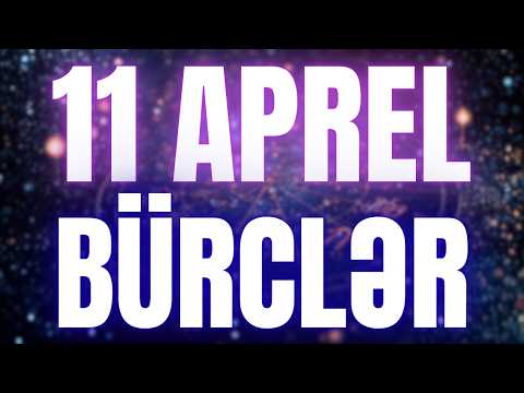 BÜRCLƏR -11 APREL 2026 | Günün Bürc Proqnozu 🔮