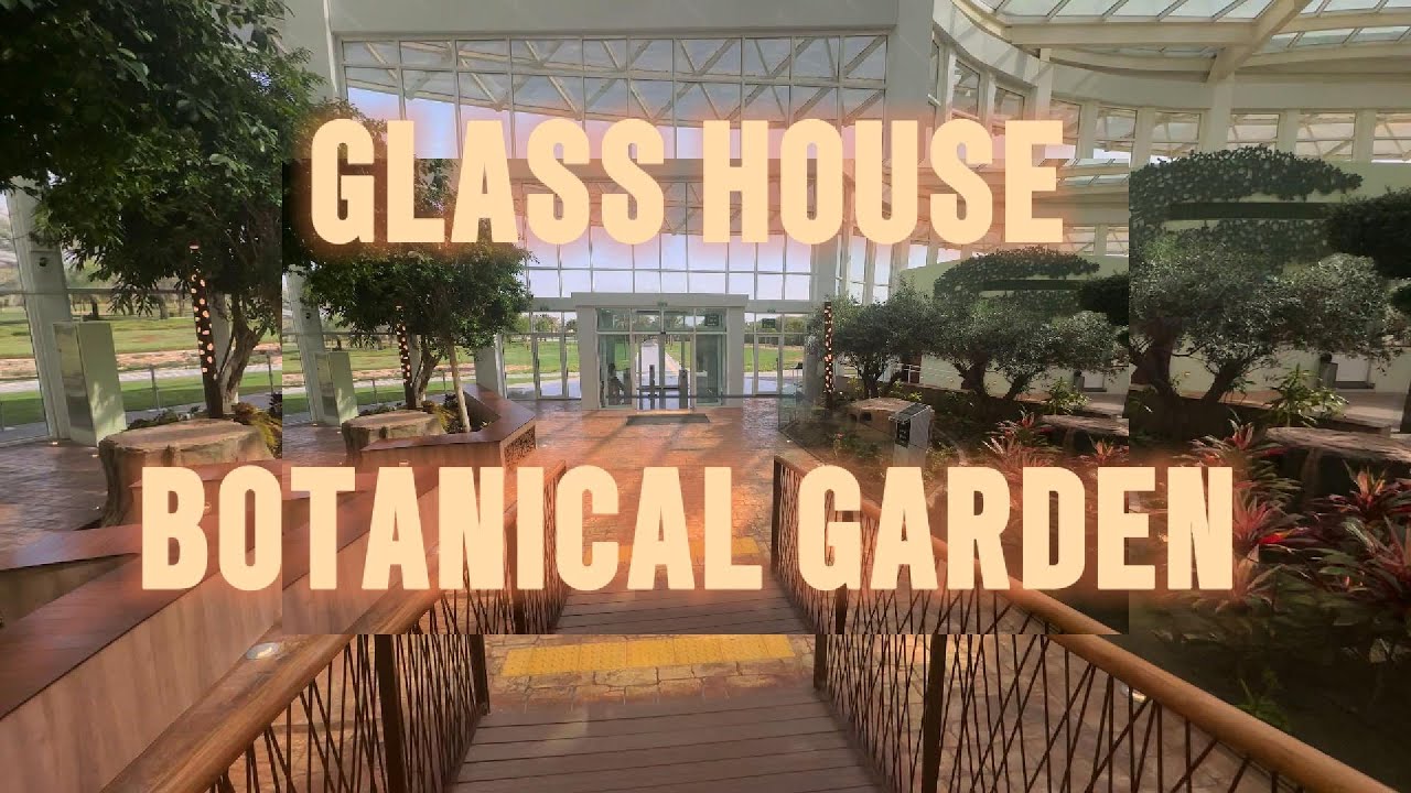 GLASS HOUSE BOTANICAL GARDEN | QURANIC PARK |VLOG PART 1 - YouTube