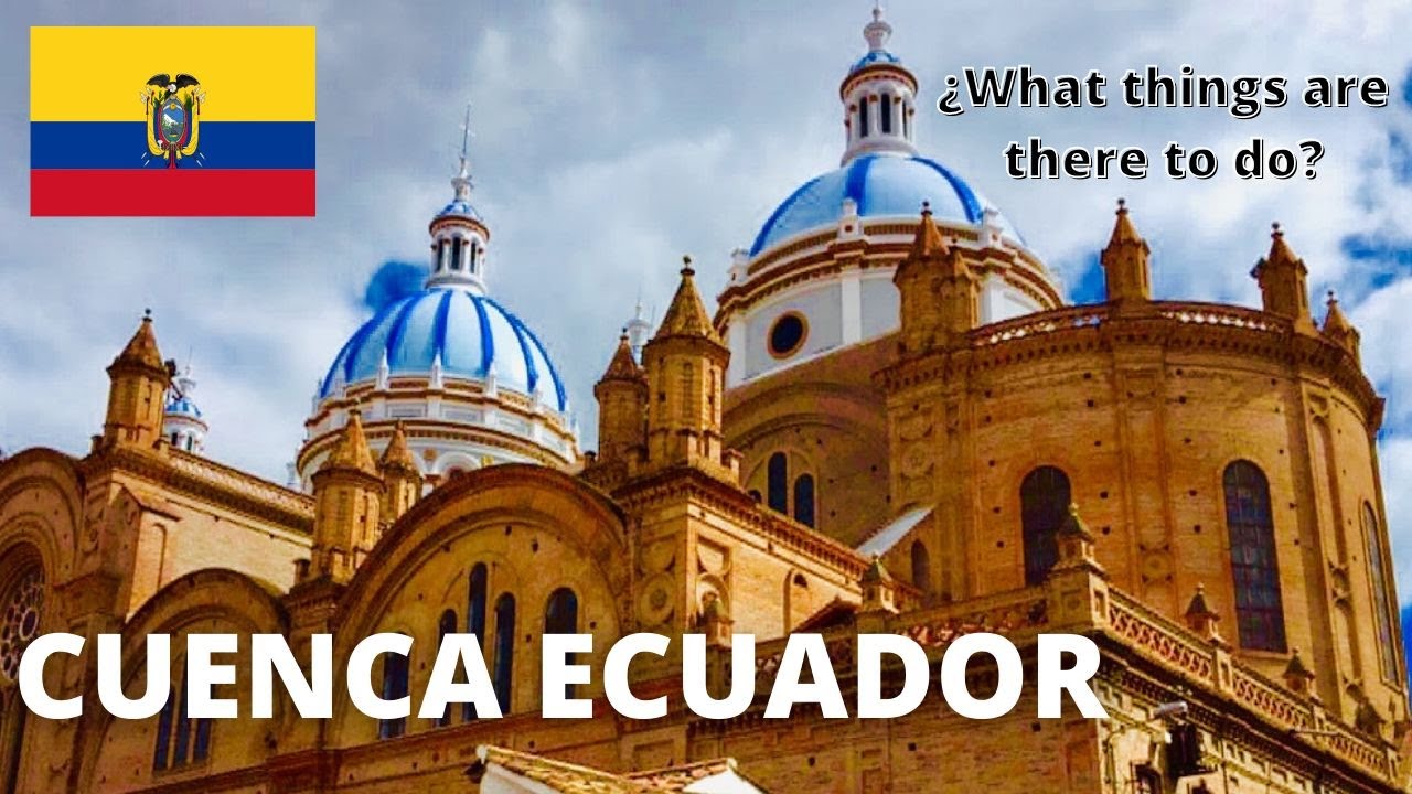 CUENCA ECUADOR | ¿The best architecture in America? | History ...