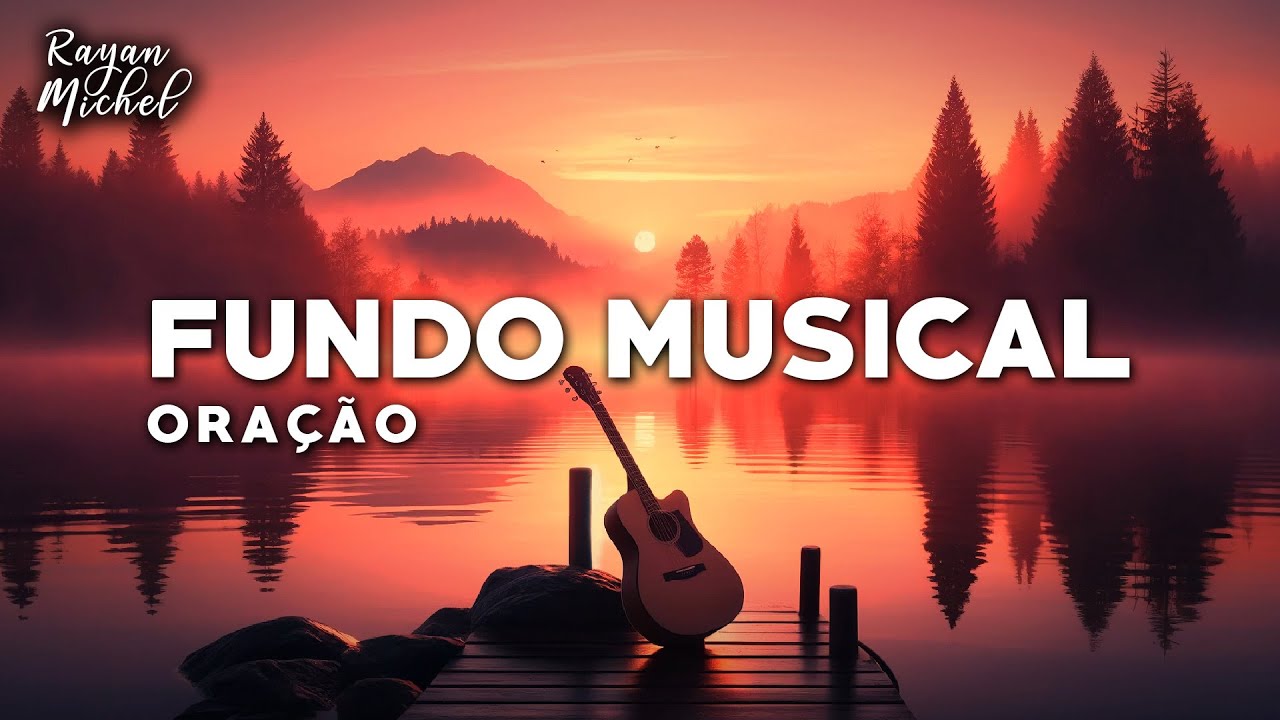 Fundo Musical Para Oração | Instrumental Worship | Fundo de Oração ...
