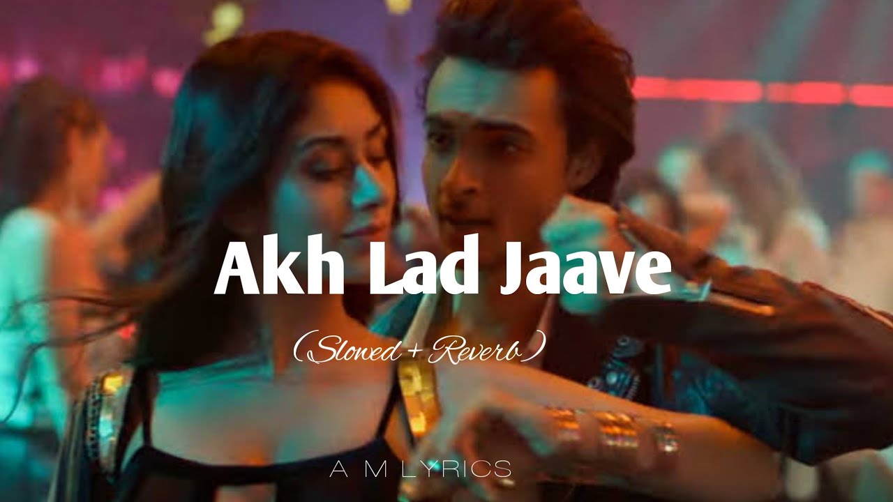 Akh Lad Jaave ( Slowed + Reverb) || Badshah, Asees Kaur, Jubin Nautiyal ...