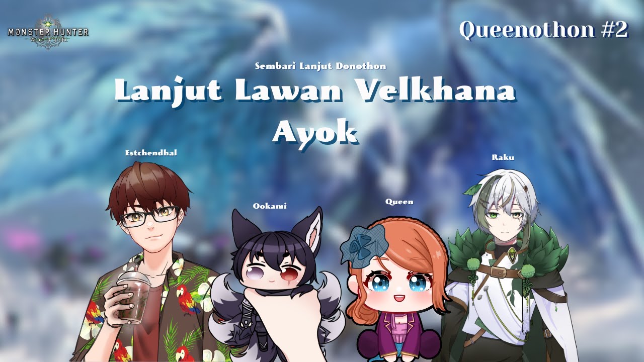【Queenothon #2】Lanjut Story MHW Dulu Lawan Velkhana【AOI ID ...