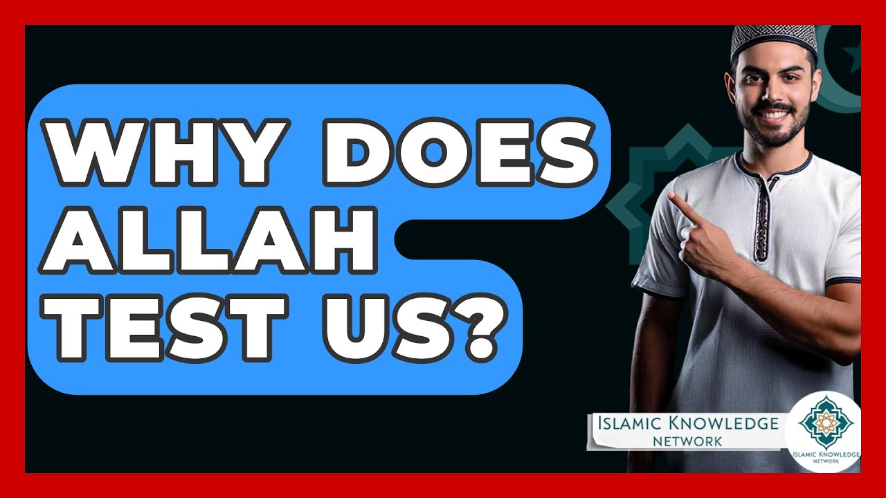 Why Does Allah Test Us? - Islamic Knowledge Network - YouTube