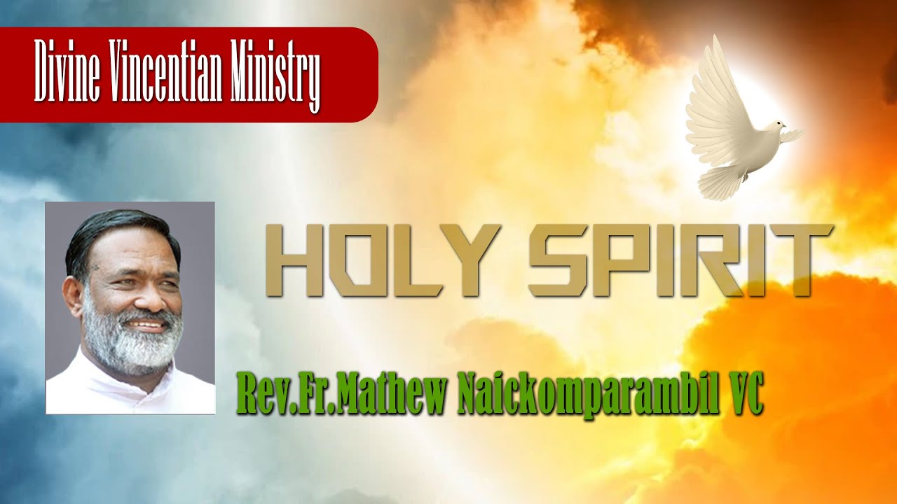 Holy Spirit | Rev Fr Mathew Naickomparambil VC | Potta | Divine ...