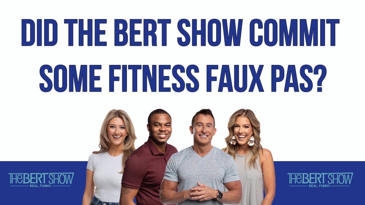 Did The Bert Show Commit Some Fitness Faux Pas? - YouTube