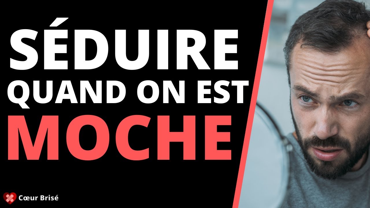 Comment Séduire Quand On Est Moche Youtube