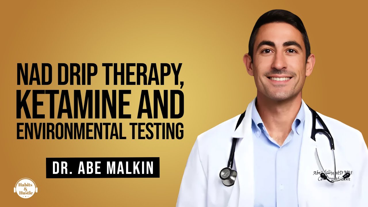Dr. Abe Malkin on Next-Gen Health: NAD Drip Therapy, Ketamine and ...