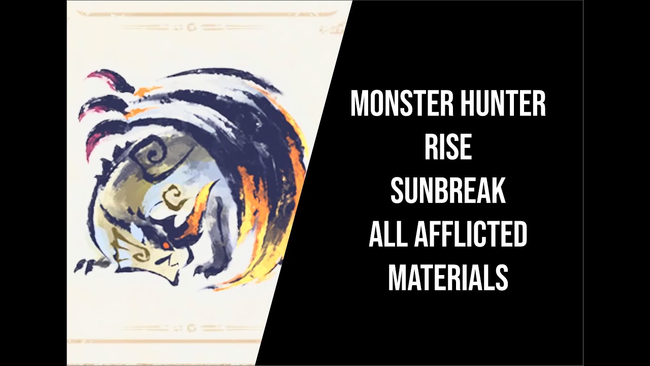 MONSTER HUNTER RISE SUNBREAK - ALL AFFLICTED MATERIALS / TODOS OS ...