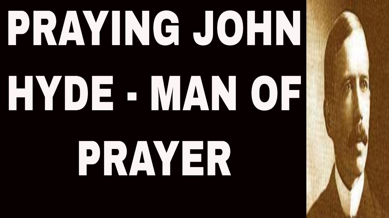 Praying Hyde John Nelson Hyde, Man of Prayer dated 1923 Part 1 - YouTube