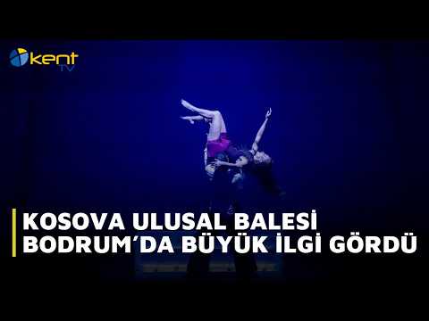 KOSOVA ULUSAL BALESİ BODRUM'DA BÜYÜK İLGİ GÖRDÜ