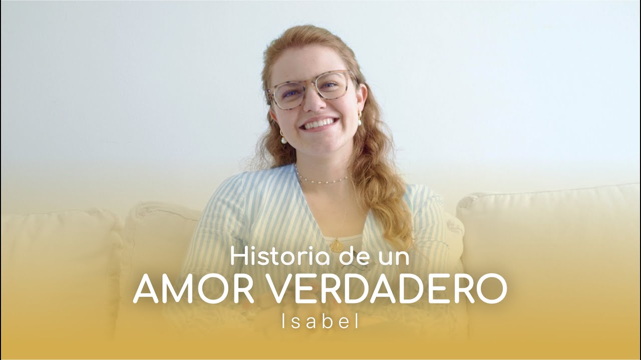 3 | Isabel Arango | La Soltería: El momento para vivir y hacer crecer el Amor Verdadero ️ - YouTube