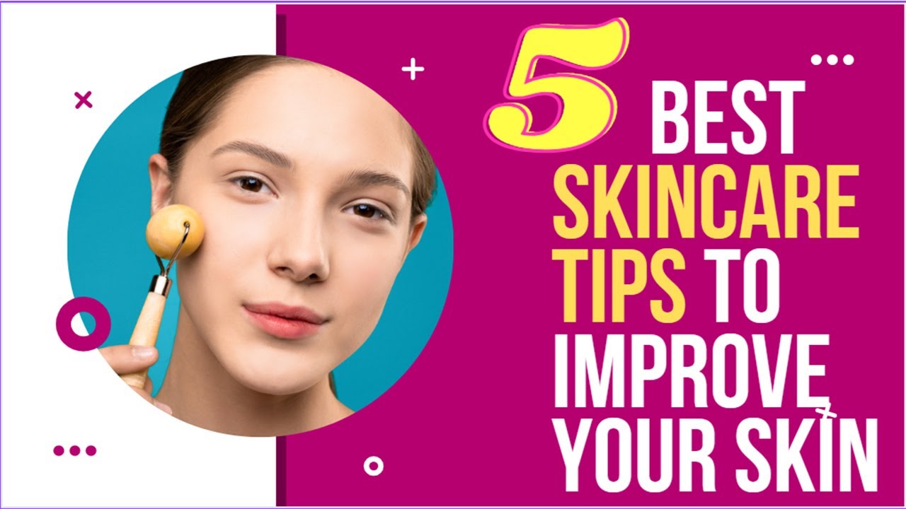 5 Easy Skincare Tips To Improve Your Skin - Nature Skincare Tips - Best ...
