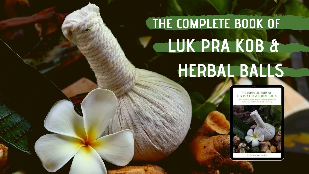 The Complete Book of Luk Pra Kob & Herbal Balls - YouTube