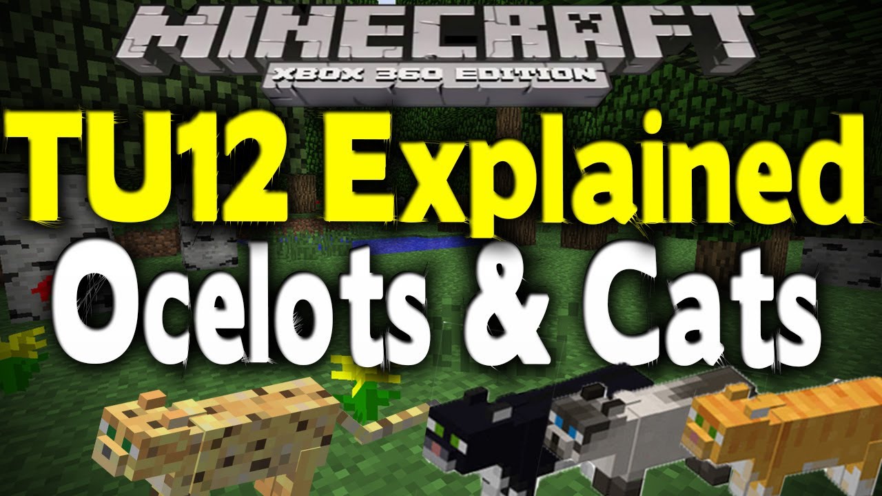 Minecraft Xbox 360 - TU12 CATS & OCELOTS EXPLAINED (How To Tame) [New ...