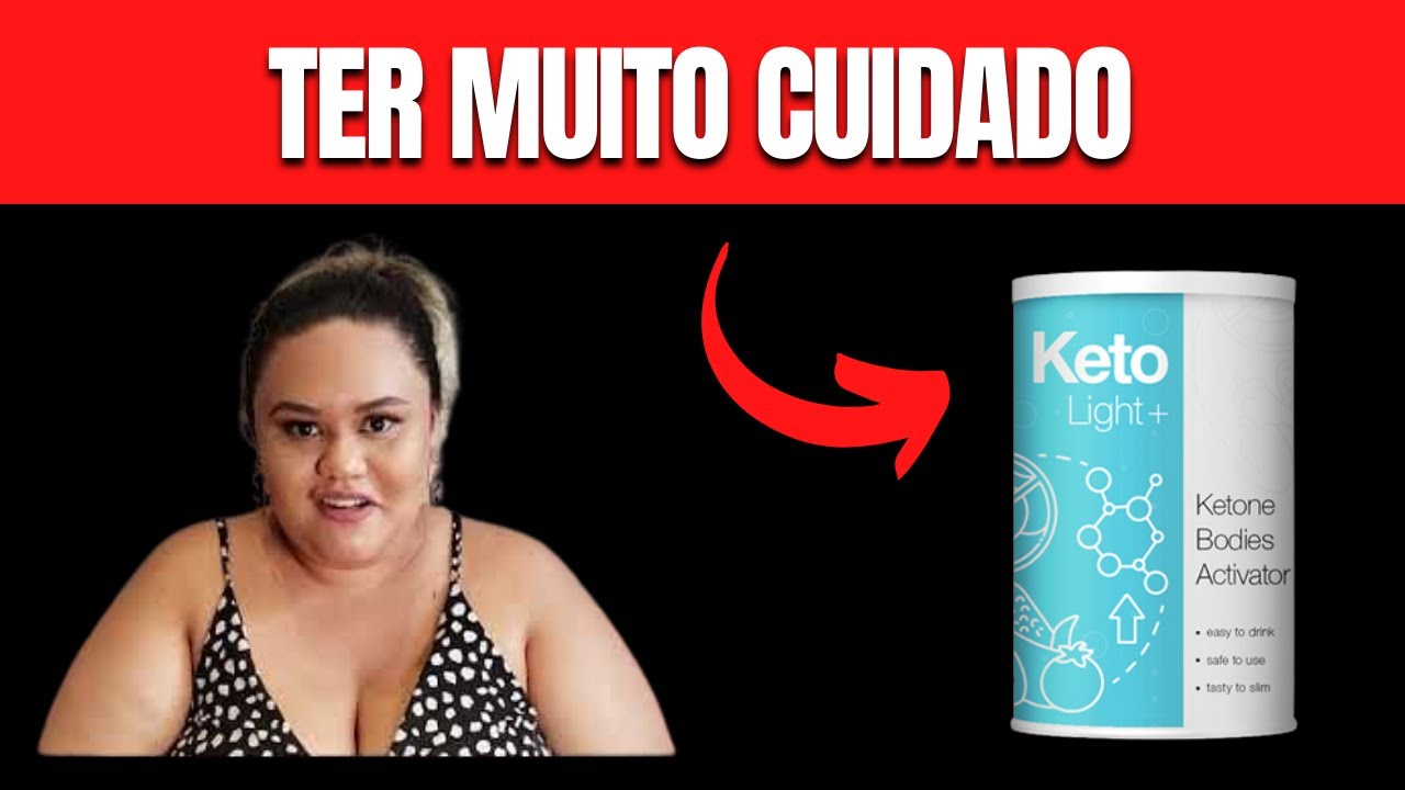 KETO LIGHT - KETO LIGHT TER MUITO CUIDADO - YouTube