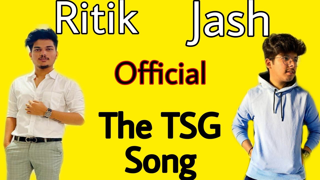 The TSG Song - Tsg Jash - Tsg Ritik - New hit song - Official Video ...
