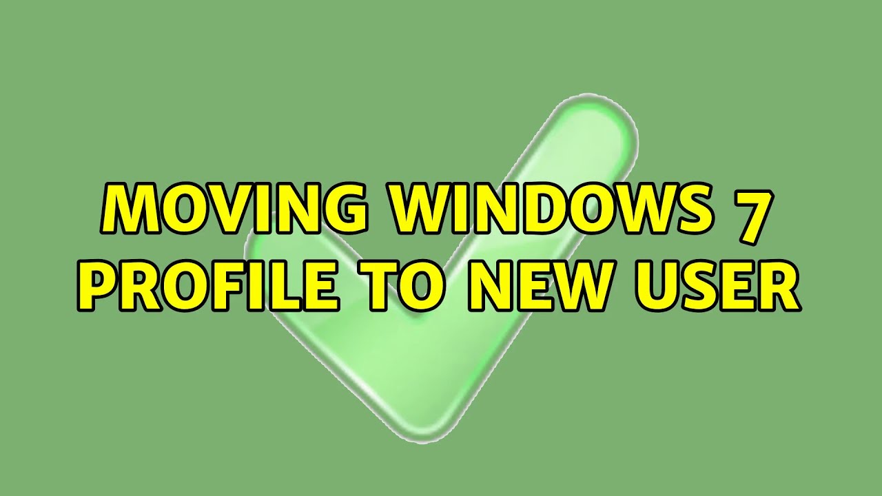 Moving Windows 7 profile to new user - YouTube