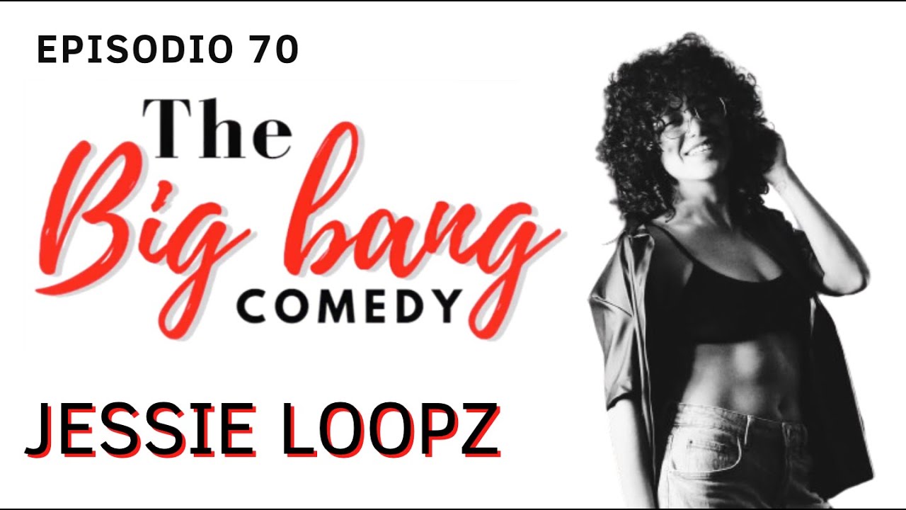 The big bang comedy - Ep 70 Jessie Loopz - YouTube