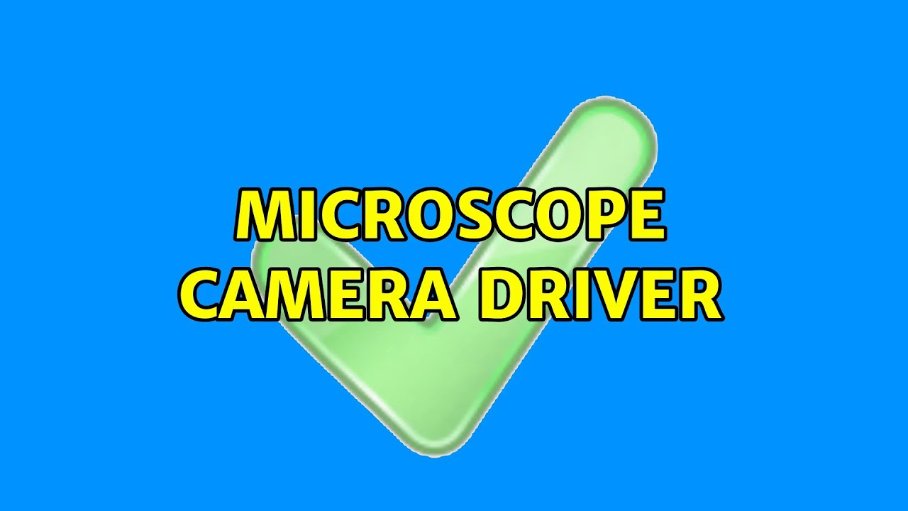 Microscope Camera Driver (2 Solutions!!) - YouTube