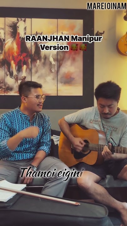 Raanjhan Manipur Version #2025song - YouTube