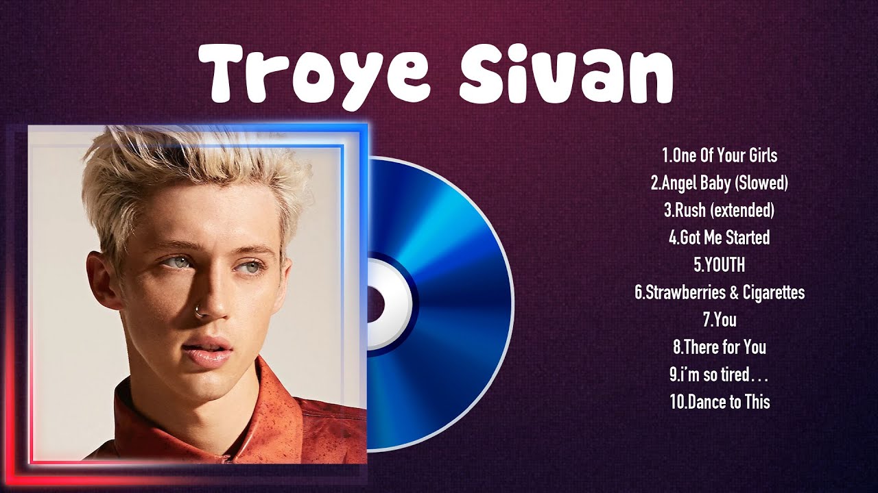Troye Sivan - Greatest Hits Full Album - Best Songs Collection 2024 ...